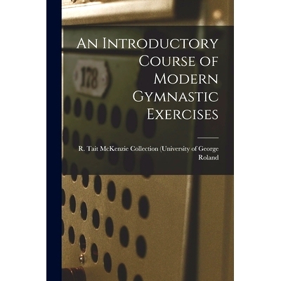 预订 An Introductory Course of Modern Gymnastic Exercises: 9781018964225