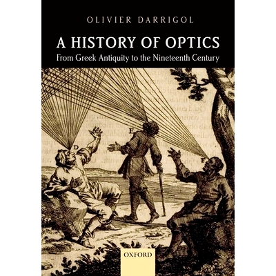 A History of Optics from Greek Antiquity to the Nineteenth Century 光学的历史从古代希腊到十九世纪: 9780198766957