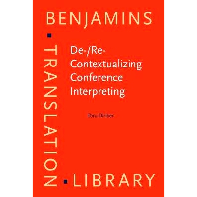 预订 De-/Re-Contextualizing Conference Interpreting: Interpreters in the Ivory Tower? 去与重新关联的会议口译：象牙塔中的