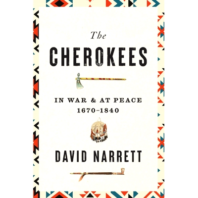 预订 The Cherokees: In War and at Peace, 1670–1840: 9780674258204