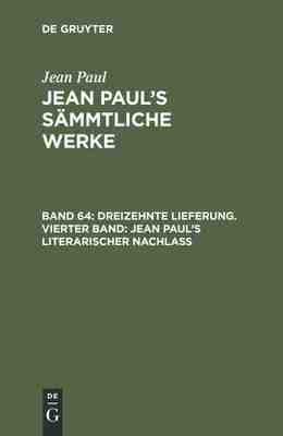 【预订】Dreizehnte Lieferung. Vierter Band: Jean Paul’s literarischer Nach 9783111233123