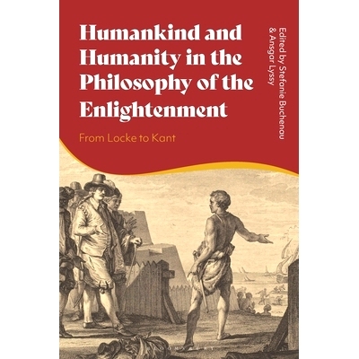 预订 Humankind and Humanity in the Philosophy of the Enlightenment: From Locke to Kant 启蒙哲学中的人类与人性：从洛克到