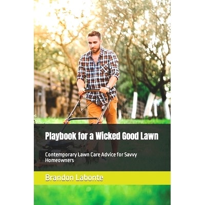 预订 Playbook for a Wicked Good Lawn: Contemporary Lawn Care Advice for Savvy Homeowners: 9798320927305