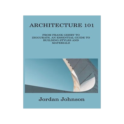[预订]Architecture 101: From Frank Gehry to Ziggurats, an Essential Guide to Building Styles and Materials 9781806313907