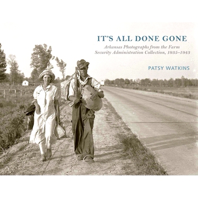 预订 It’s All Done Gone: Arkansas Photographs from the Farm Security Administration Collection, 1935-1943 这一切都已离