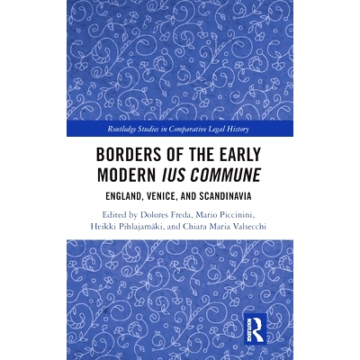 预订 Borders of the Early Modern Ius Commune: England, Venice, and Scandinavia 近代早期共同法的边界：英格兰、威尼斯与斯