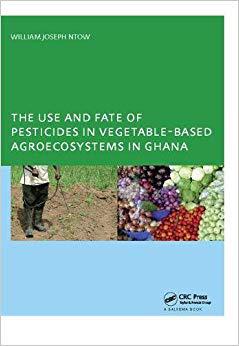 【预售】The Use and Fate of Pesticides in Vegetable-Based Agro-Ecosystems in Ghana