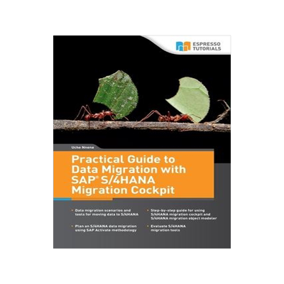 [预订]Practical Guide to Data Migration with SAP S/4HANA Migration Cockpit 9783960128175
