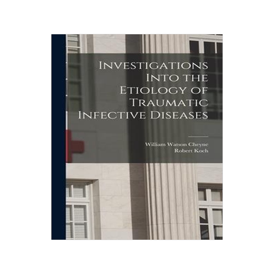 [预订]Investigations Into the Etiology of Traumatic Infective Diseases 9781016817271