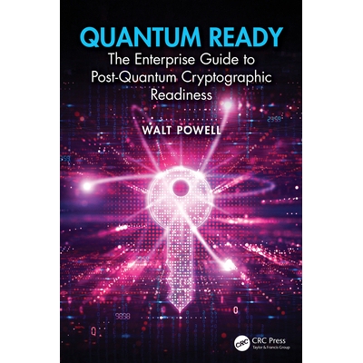 预订 Quantum Ready The Enterprise Guide to Post-Quantum Cryptographic Readiness 量子准备：后量子密码学准备企业指南 97810
