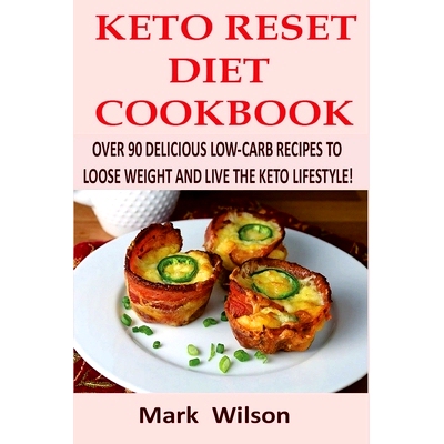 预订 Keto Reset Diet Cookbook: Over 90 Delicious Low-Carb Recipes to Loose weight and Live the Keto Lifestyle!: 97819811