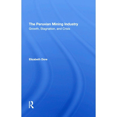 预订 The Peruvian Mining Industry: Growth, Stagnation, and Crisis: 9780367294786