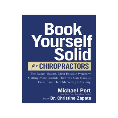 [预订]Book Yourself Solid for Chiropractors: The Fastest, Easiest, Most Reliable System for Getting More P 9781394222575