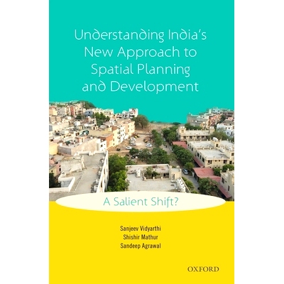 预订 Understanding India’s New Approach to Spatial Planning and Development: A Salient Shift? 了解印度新空间规划和发展