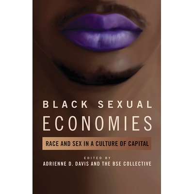 预订 Black Sexual Economies: Race and Sex in a Culture of Capital 黑人性经济：资本文化中的种族与性别: 9780252042645