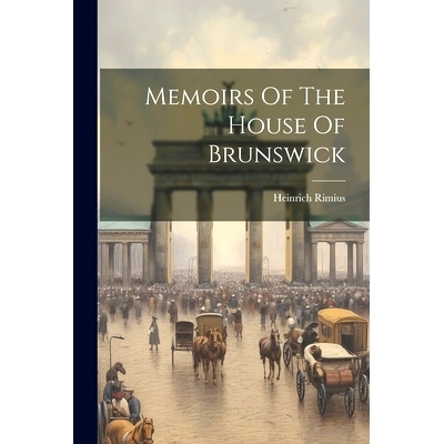 预订 Memoirs Of The House Of Brunswick: 9781022252592