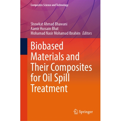 预订 Biobased Materials and Their Composites for Oil Spill Treatment 溢油处理的生物基材料及其复合材料 9789819660483