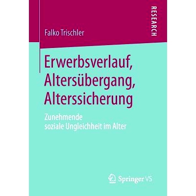 预订 Erwerbsverlauf, Altersübergang, Alterssicherung: Zunehmende soziale Ungleichheit im Alter 工作经历，年龄过渡，养老