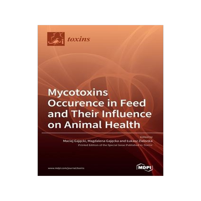 [预订]Mycotoxins Occurence in Feed and Their Influence on Animal Health 9783039438471