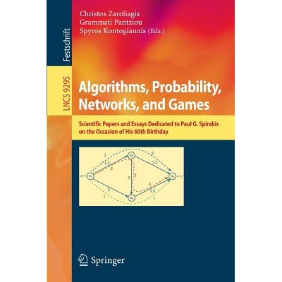 预订 Algorithms, Probability, Networks, and Games Scientific Papers and Essays Dedicated to Paul G. Spirakis on the Occa