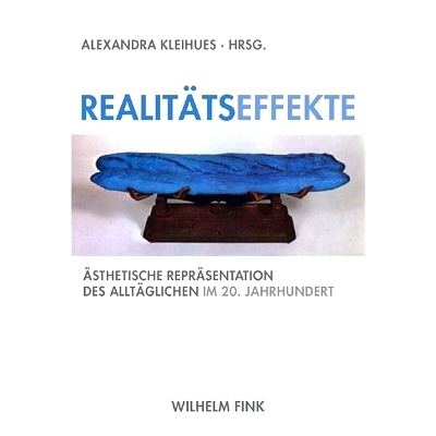 预订 Realitätseffekte: Ästhetische Repräsentation des Alltäglichen im 20. Jahrhundert 现实效应：20 世纪日常生活的美