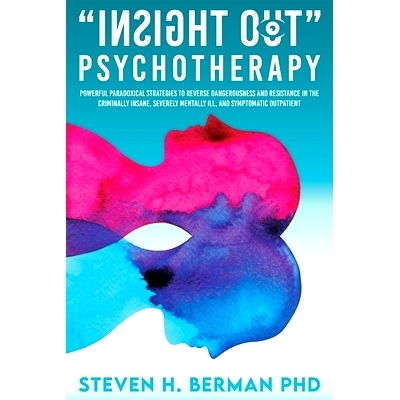 预订 Insight Out Psychotherapy: Powerful Paradoxical Strategies to Reverse Dangerousness and Resistance in the Criminall