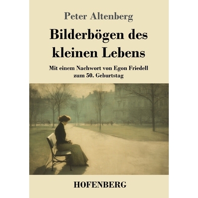 预订 Bilderbögen des kleinen Lebens: Mit einem Nachwort von Egon Friedell zum 50. Geburtstag 9783743754997