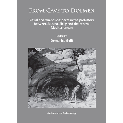 预订 From Cave to Dolmen: Ritual and symbolic aspects in the prehistory between Sciacca, Sicily and the central Mediterr