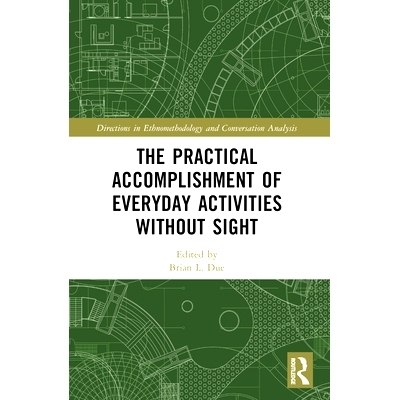 预订 The Practical Accomplishment of Everyday Activities Without Sight 盲人日常活动的实践成果: 9780367742591