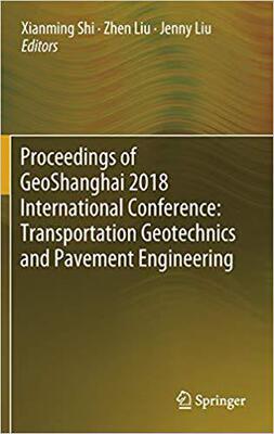 【预订】Proceedings of GeoShanghai 2018 International Conference: Transportation Geotechnics and Pavement Engineer...