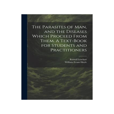 [预订]The Parasites of man, and the Diseases Which Proceed From Them. A Text-book for Students and Practit 9781021468277