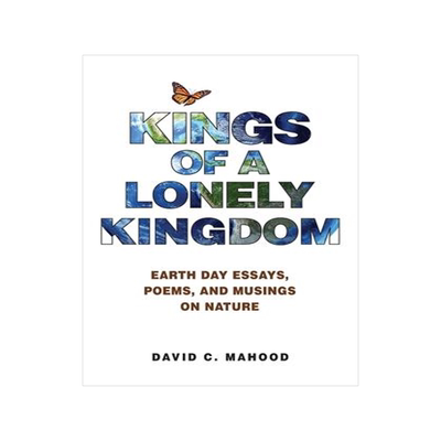 [预订]Kings of a Lonely Kingdom: Earth Day Essays, Poems, and Musings on Nature 9780999487624