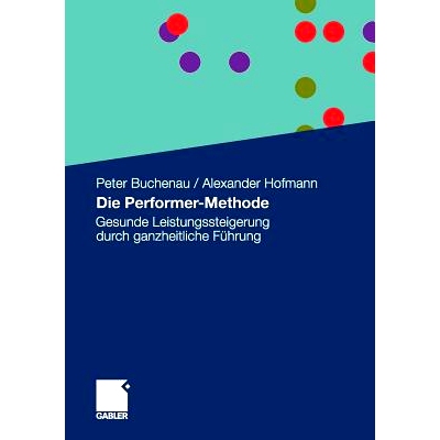 预订 Die Performer-Methode: Gesunde Leistungssteigerung durch ganzheitliche Führung: 9783834930910