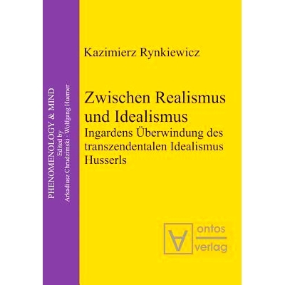 预订 Zwischen Realismus und Idealismus: Ingardens Überwindung des transzendentalen Idealismus Husserls: 9783110324969