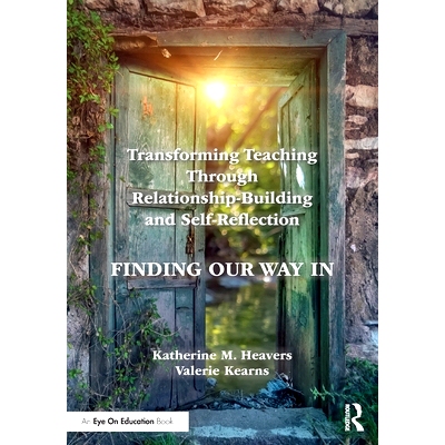 预订 Transforming Teaching Through Relationship-Building and Self-Reflection: Finding Our Way In 通过建立关系与自我反思