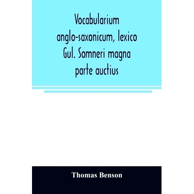 预订 Vocabularium anglo-saxonicum, lexico Gul. Somneri magna parte auctius: 9789354023996