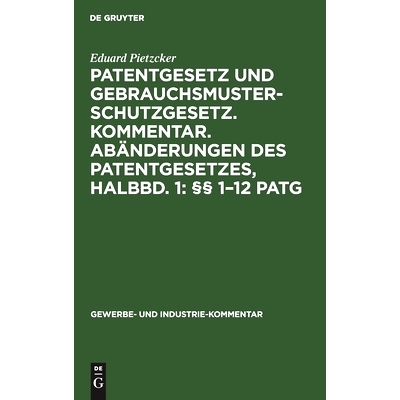 预订 Patentgesetz und Gebrauchsmusterschutzgesetz. Kommentar. Abänderungen des Patentgesetzes, Halbbd. 1: §§ 1–12 Pa