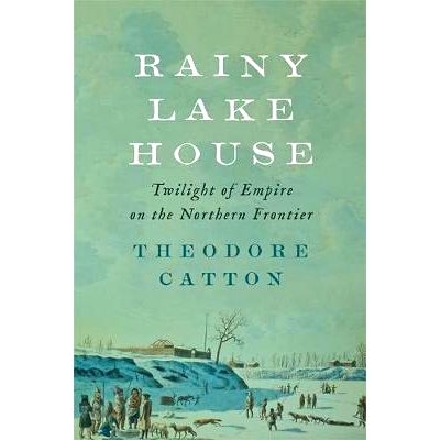 预订 Rainy Lake House: Twilight of Empire on the Northern Frontier 雨湖别墅：北方边境的帝国黄昏: 9781421422923