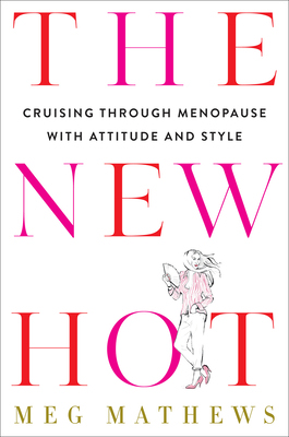 【预订】The New Hot: Cruising Through Menopause with Wit and Style
