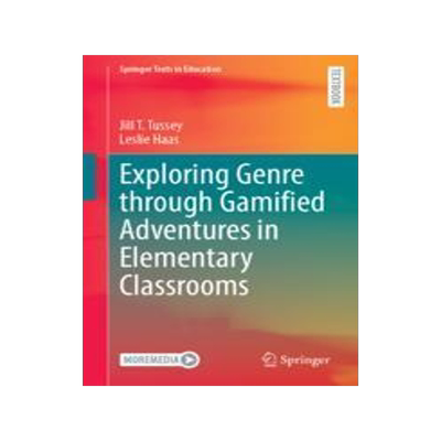 [预订]Exploring Genre through Gamified Adventures in Elementary Classrooms 9783031417160