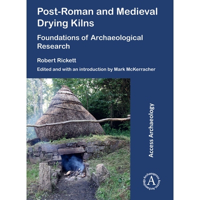 预订 Post-Roman and Medieval Drying Kilns: Foundations of Archaeological Research: Foundations of Archaeological Researc