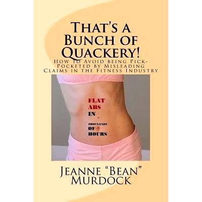 预订 That’s a Bunch of Quackery!: How to Avoid being Pick-Pocketed by Misleading Claims in the Fitness Industry: 978097