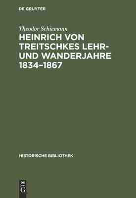 【预订】Heinrich von Treitschkes Lehr- und Wanderjahre 1834–1867 9783486728309