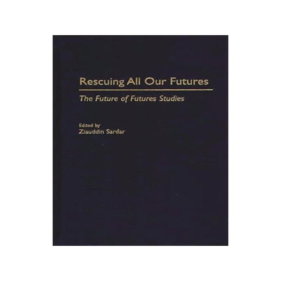 [预订]Rescuing All Our Futures 9780275965587