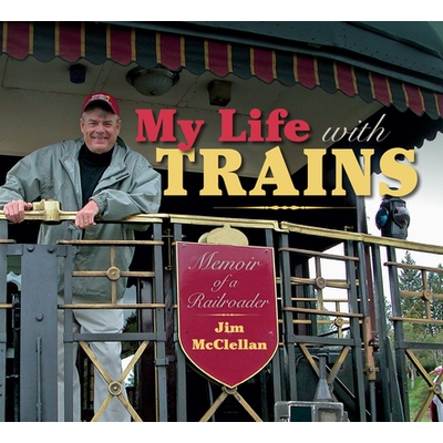 预订 My Life with Trains: Memoir of a Railroader 我的火车生活：铁路运输的回忆录: 9780253044952