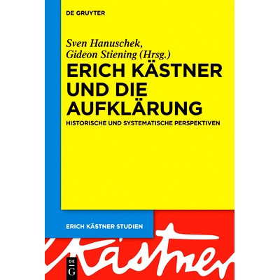 预订 Erich Kästner und die Aufklärung: Historische und systematische Perspektiven 埃里希·凯斯特纳和启蒙运动：历史和系