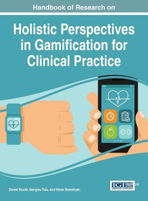 【预订】Handbook of Research on Holistic Perspectives in Gamification for Clinical Practice