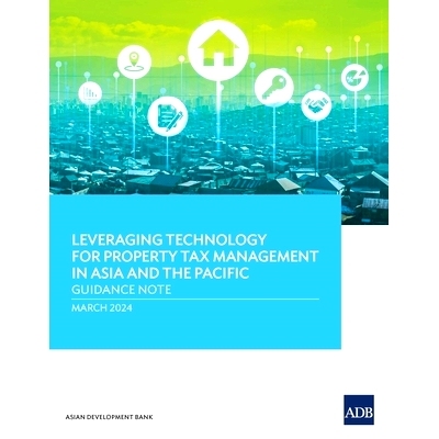 预订 Leveraging Technology for Property Tax Management in Asia and the Pacific: Guidance Note: 9789292706296