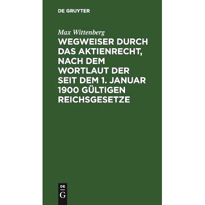 预订 Wegweiser durch das Aktienrecht, nach dem Wortlaut der seit dem 1. Januar 1900 gültigen Reichsgesetze: 97831111620