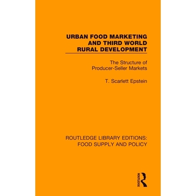 预订 Urban Food Marketing and Third World Rural Development: The Structure of Producer-Seller Markets 城市食品营销与第三